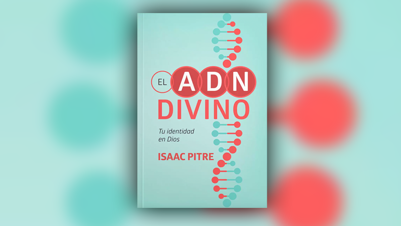 El ADN Divino - Isaac Pitre - Una Buena Lectura