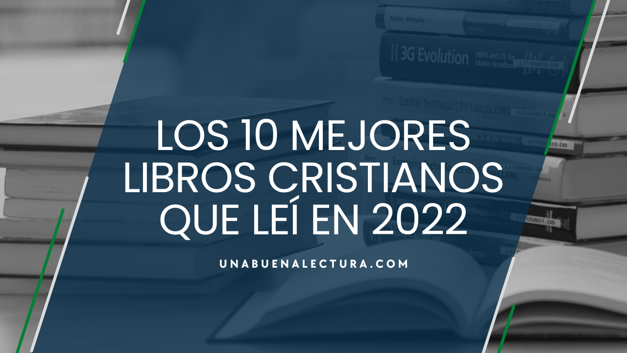 Los 10 mejores libros cristianos que leí en 2022