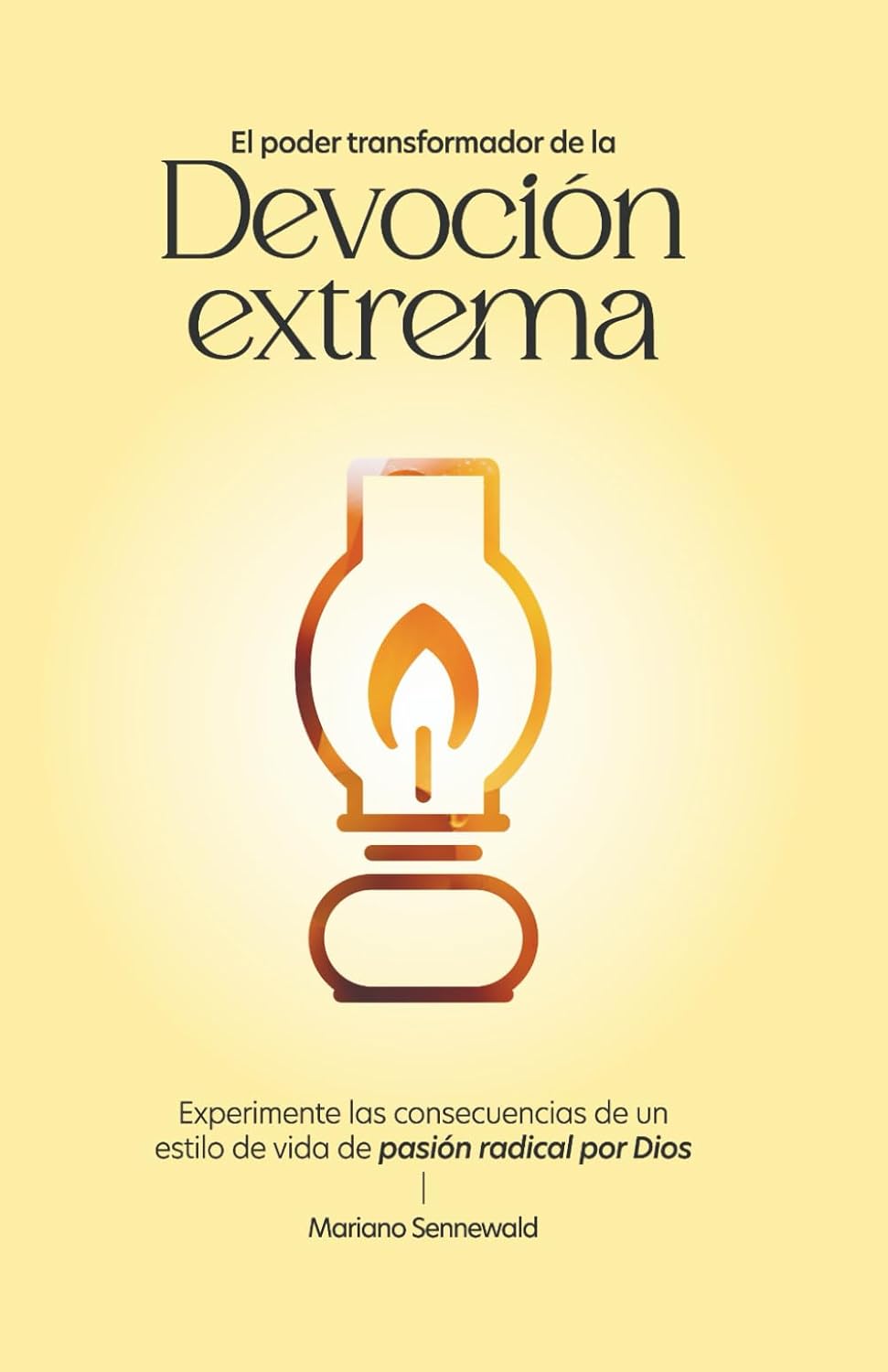 El poder transformador de la devoción extrema - Mariano Sennewald